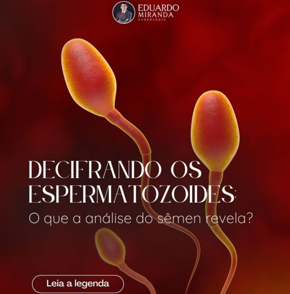 Decifrando os espermatozóides - Dr. Eduardo Miranda